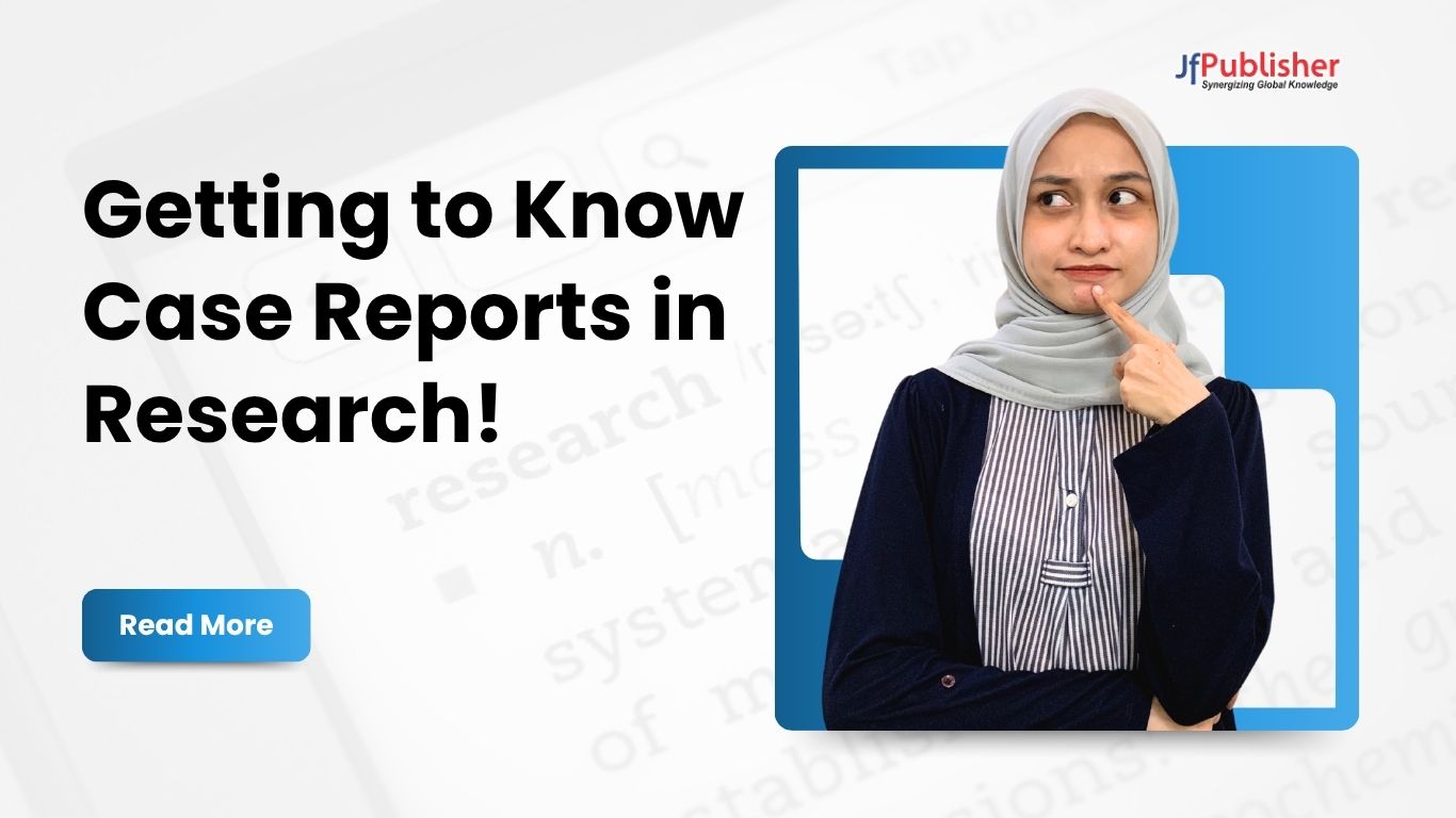 Getting to Know Case Reports in Research – International Journal And ...